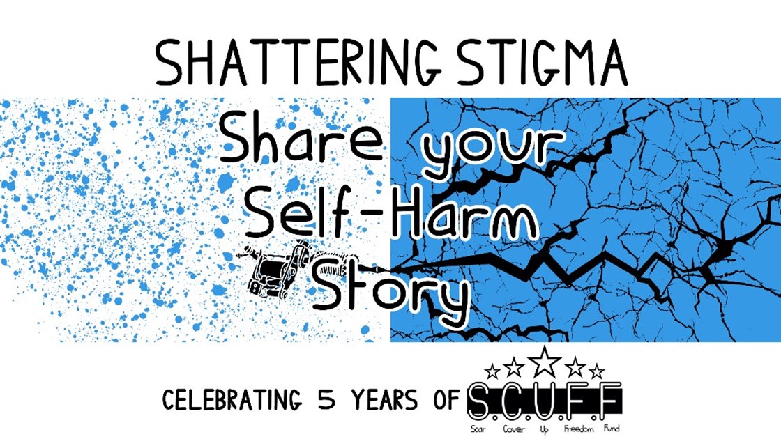 Self-Harm: Shattering Stigma (£5k for 5 years of SCUFF) - JustGiving