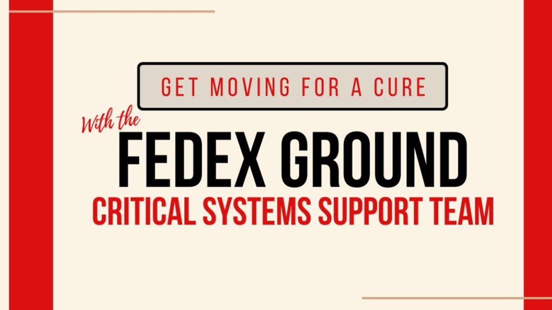Get Moving for a Cure with the FedEx Ground Critical Systems Support ...