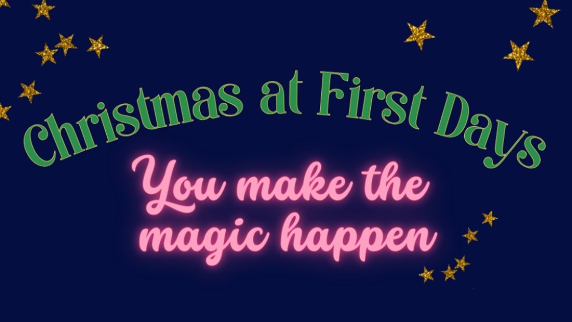 Christmas at First Days - You make the magic happen - JustGiving