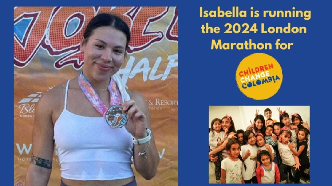 Isabella is running the London Marathon for Children in Colombia ...