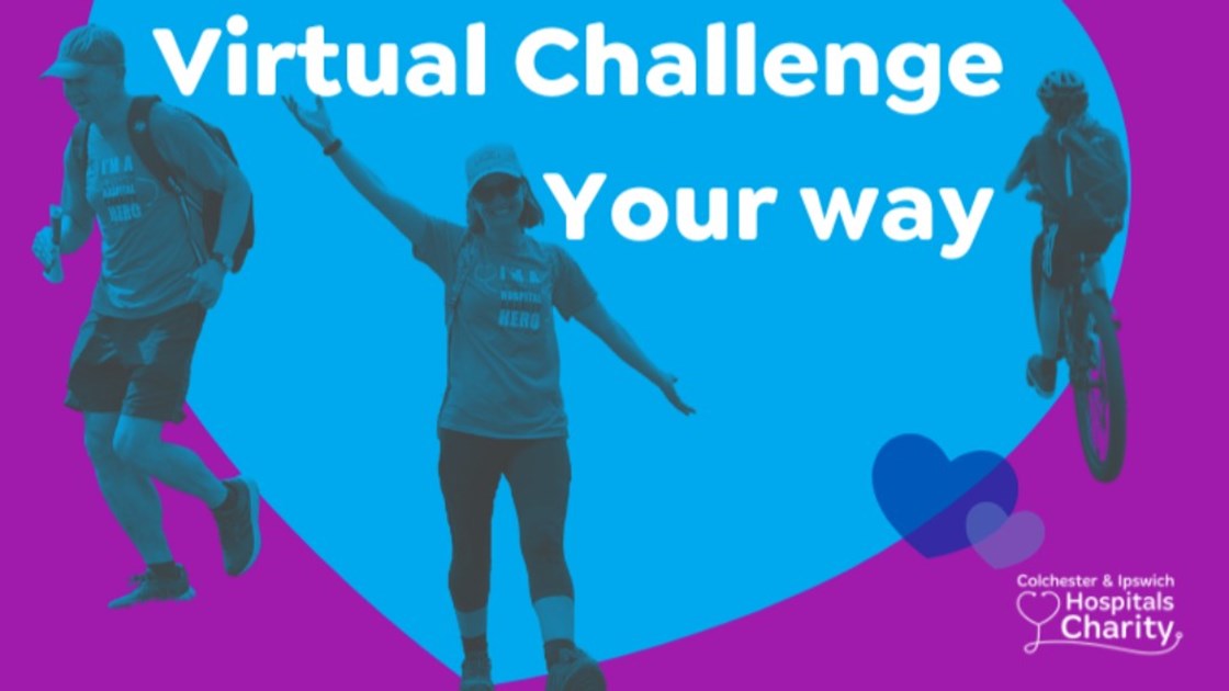 Colchester & Ipswich Hospitals Charity Virtual Challenge 2024 - JustGiving