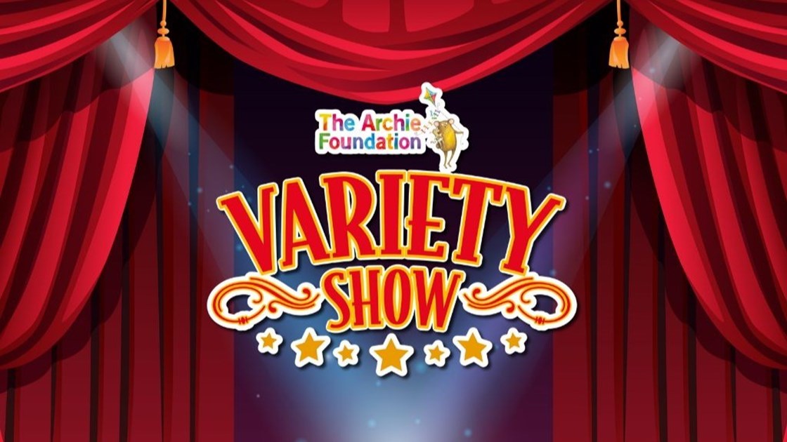 The Archie Foundation's Variety Show 2025 - JustGiving