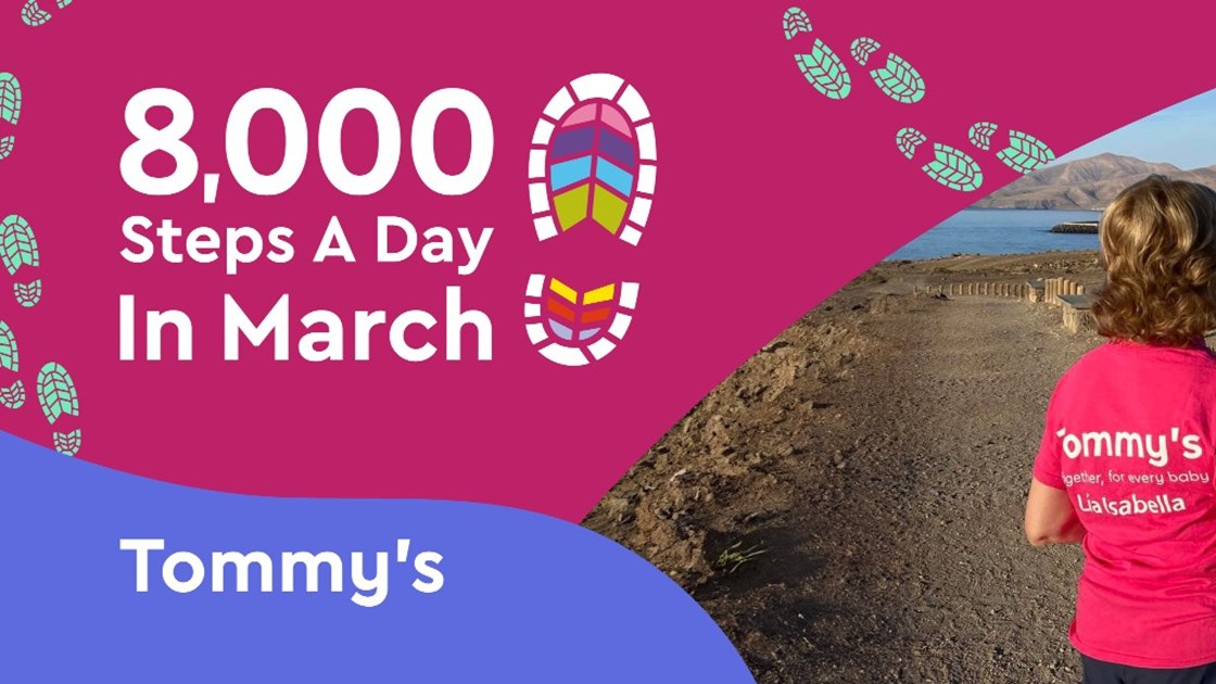 8,000 Steps a day in March for Tommy's - JustGiving