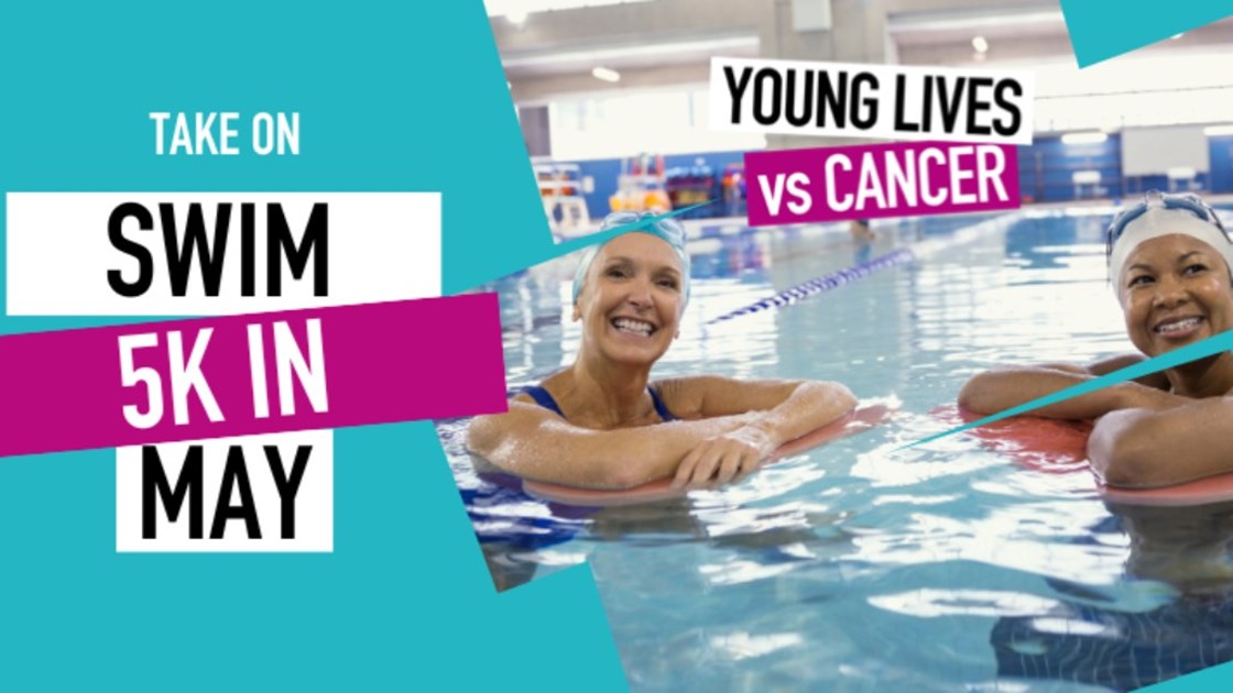 Swim 5k in May for Young Lives vs Cancer - JustGiving